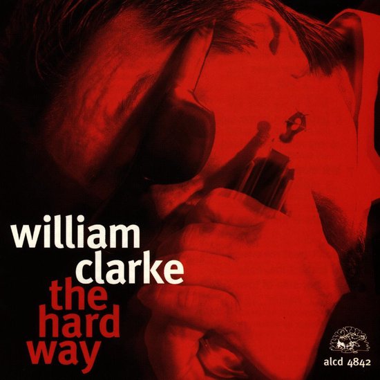 The Hard Way, William Clarke | CD (album) | Muziek | bol.com