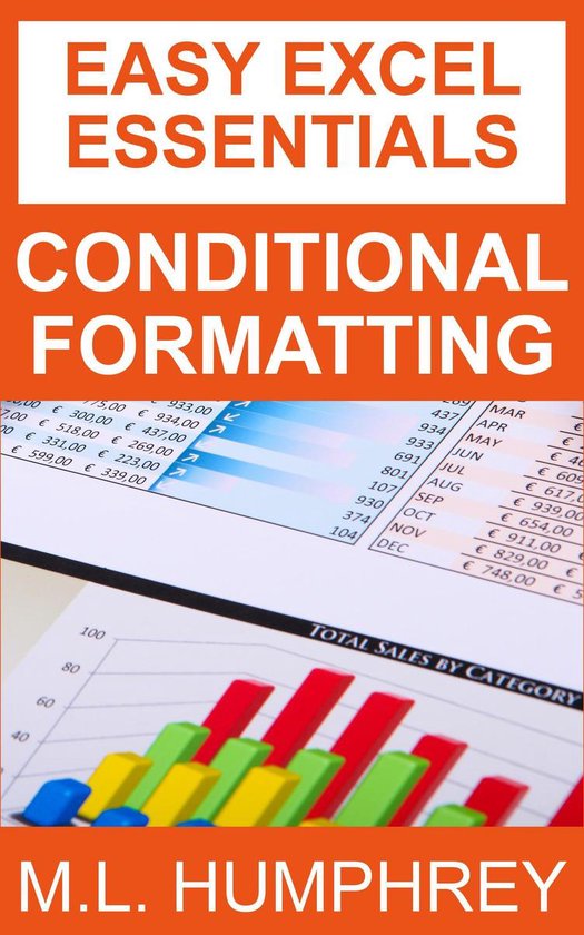Easy Excel Essentials 2 - Conditional Formatting (ebook), M.L. Humphrey ...