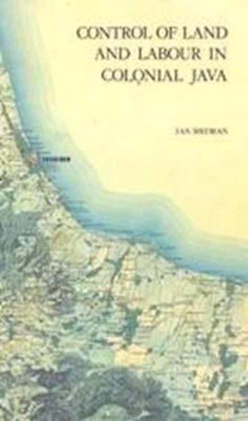 Control of Land and Labour in Colonial Java, J. Breman | 9789067650489 ...
