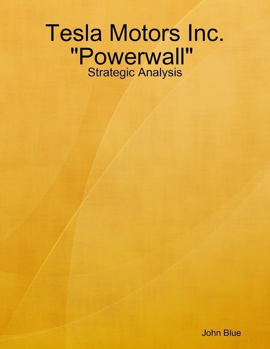 Strategic Analysis: Tesla Motors and "Powerwall" (ebook), John Blue ...