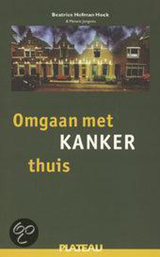 Omgaan Met Kanker Thuis, Beatrice Hofman Hoek | 9789058040312 | Boeken ...