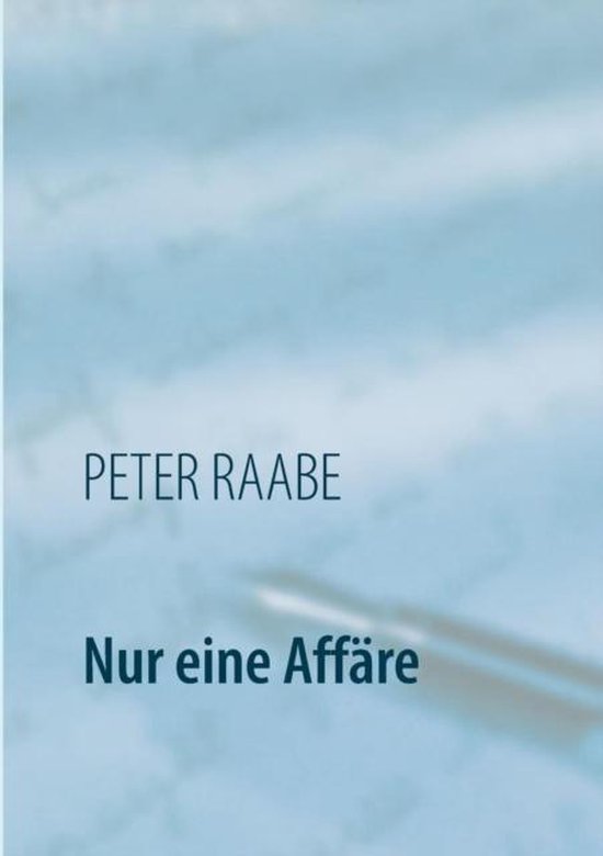 Nur eine Affäre, Peter Raabe | 9783740729202 | Boeken | bol