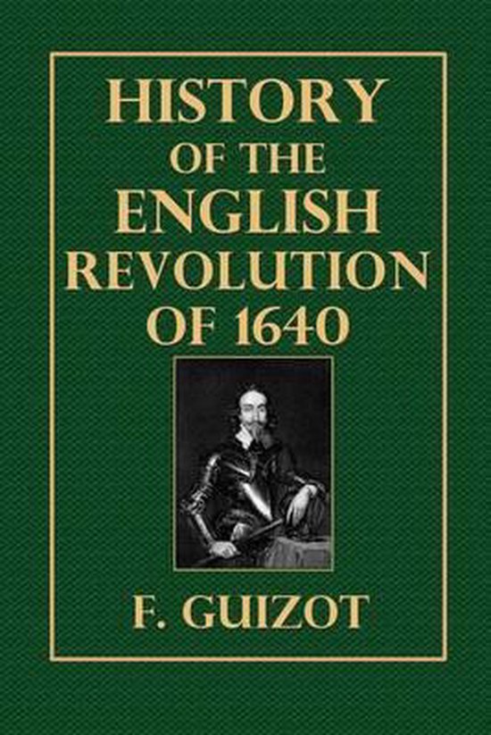 History of the English Revolution of 1640 | 9781502581761 | Francois ...