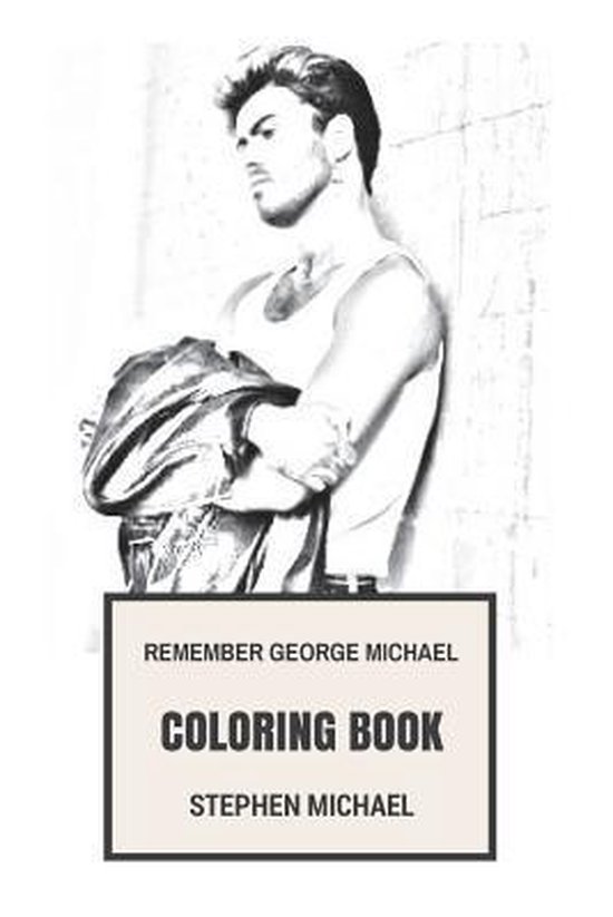 Remember George Michael Coloring Book, Stephen Michael | 9781544818924 ...