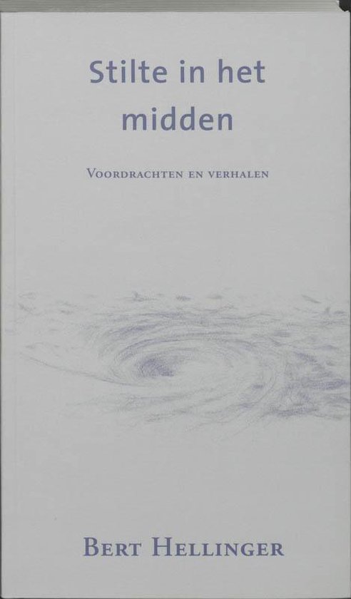 Stilte In Het Midden, Bert Hellinger | 9789080687424 | Boeken | bol