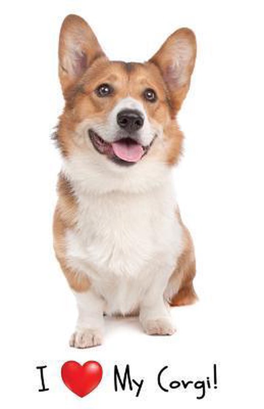 I Love My Corgi! | 9781545326084 | Journals To Write In | Boeken | bol.com