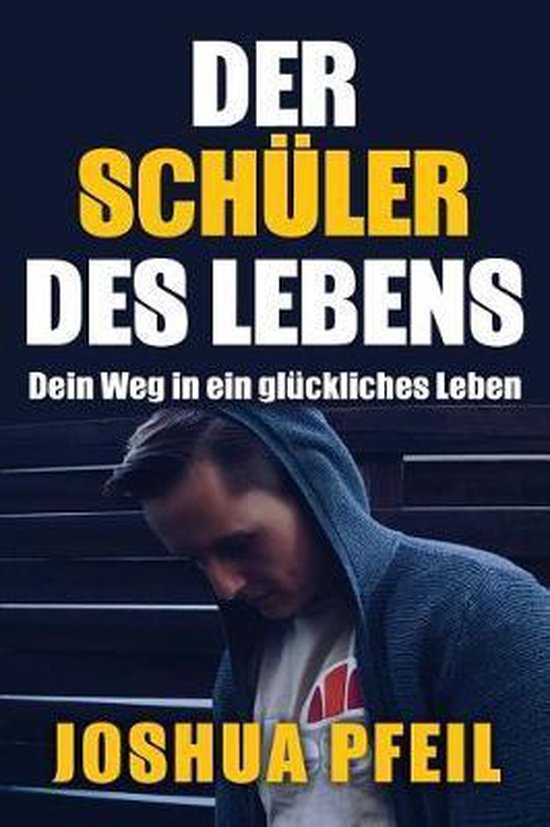 Der Schuler Des Lebens | 9781717908582 | Joshua Pfeil | Boeken | bol.com