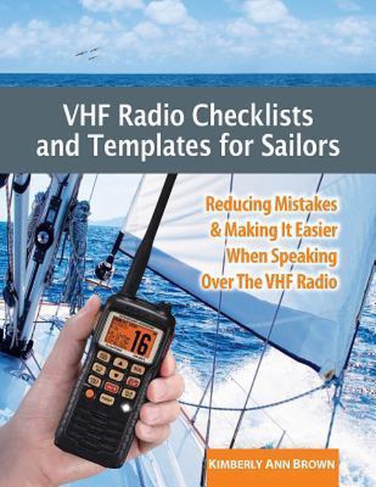 VHF Radio Checklists and Templates for Sailors, Kimberly Ann Brown ...