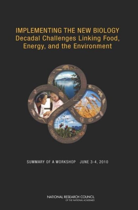Implementing the New Biology: Decadal Challenges Linking Food, Energy ...