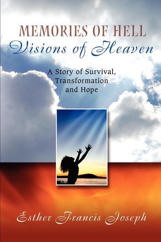 Memories of Hell, Visions of Heaven (ebook), Esther Joseph ...