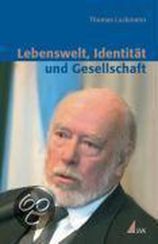Lebenswelt, Identität und Gesellschaft, Thomas Luckmann | 9783896696755 ...
