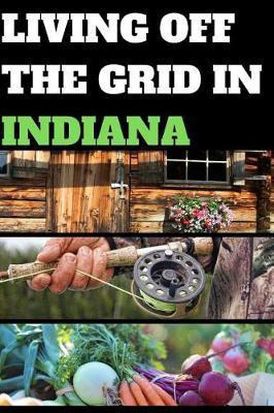 Living Off the Grid in Indiana, Anthony R Carver | 9781071316856 ...