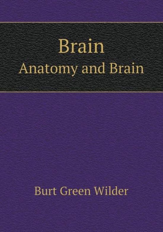 Brain Anatomy and Brain, Burt Green Wilder | 9785518652262 | Boeken ...