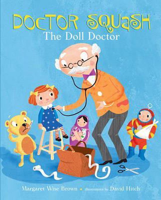 Doctor Squash the Doll Doctor, Margaret Wise Brown | 9780375848001 ...