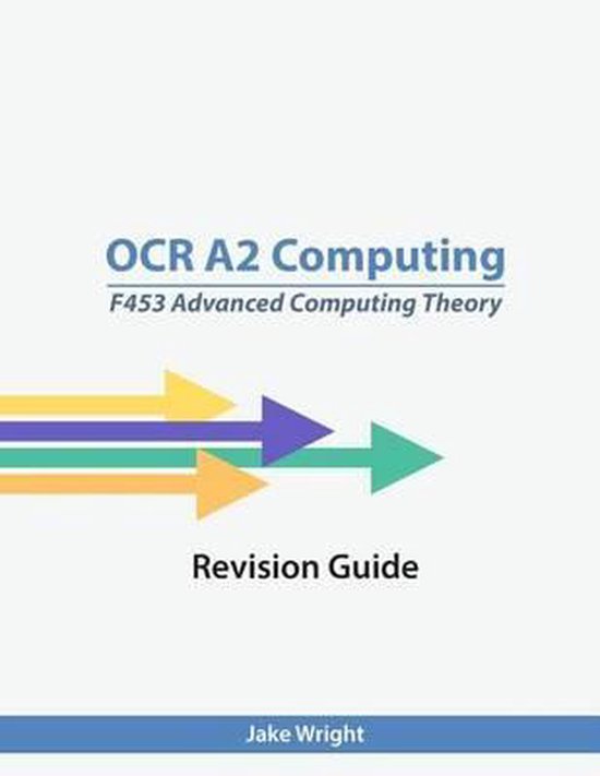 OCR A2 Computing F453 Advanced Computing Theory Revision Guide ...