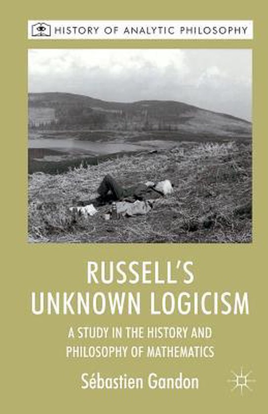 History of Analytic Philosophy- Russell's Unknown Logicism, S. Gandon ...