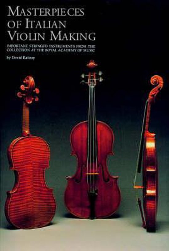 Masterpieces of Italian Violin Making (1620-1850) | 9780810839762 ...