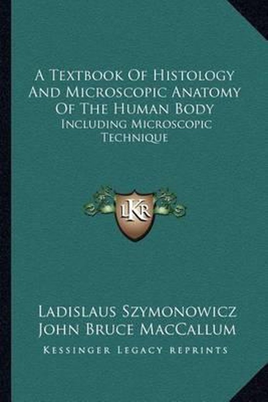 A Textbook of Histology and Microscopic Anatomy of the Human Body ...