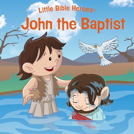 Little Bible Heroes™ - John the Baptist (ebook), Victoria Kovacs ...