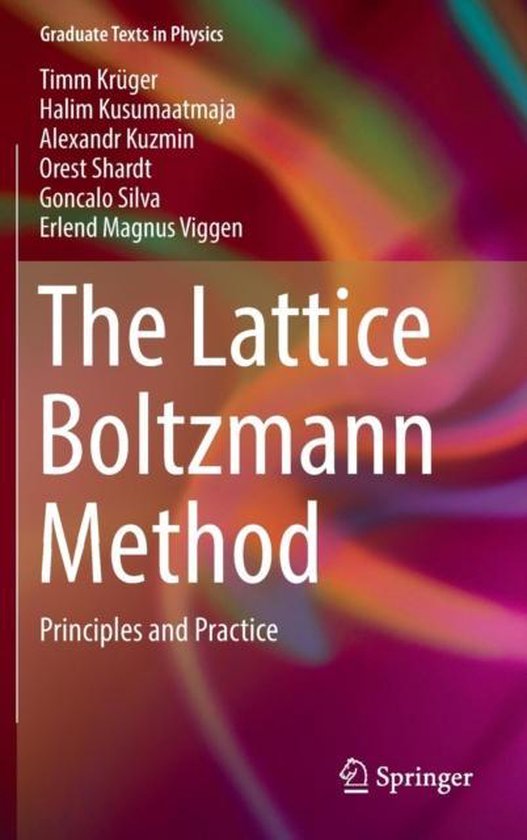 The Lattice Boltzmann Method: Principles and Practice | 9783319446479 | Timm Kruger |... | bol.com