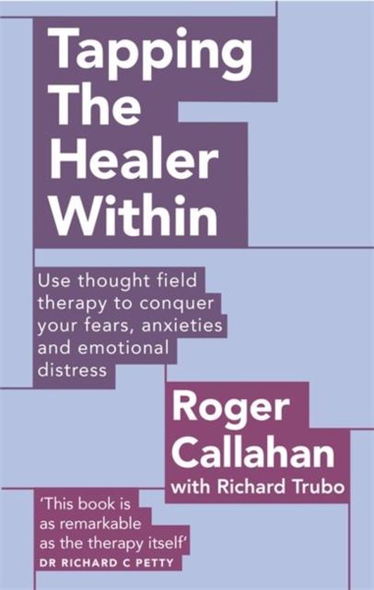 Tapping The Healer Within, Roger J Callahan | 9780749941154 | Boeken | bol