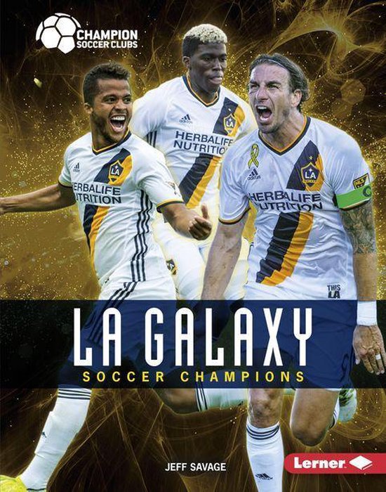 Champion Soccer Clubs - LA Galaxy (ebook), Lerner Publications ...