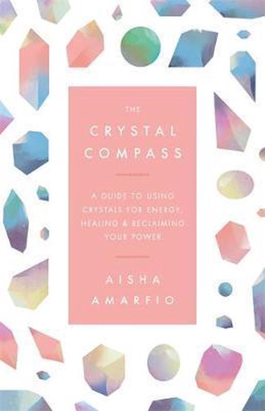 The Crystal Compass A guide to using crystals for energy, healing and ...