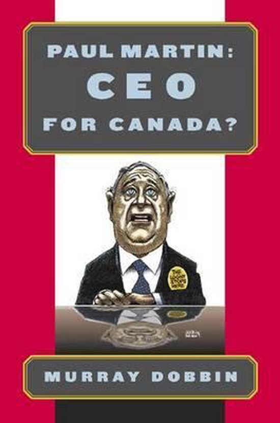 Paul Martin: CEO for Canada? | 9781550287998 | Murray Dobbin | Boeken ...