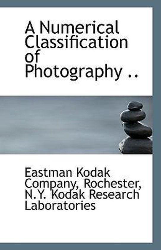 A Numerical Classification of Photography .., Eastman Kodak Company | 9781110950409 |... | bol.com