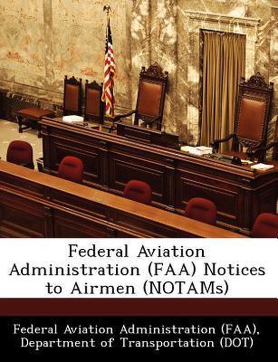 Federal Aviation Administration (FAA) Notices to Airmen (Notams ...