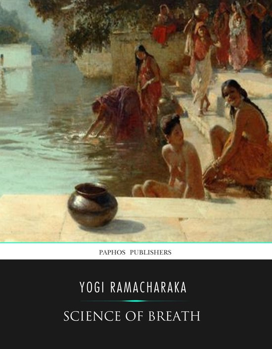Science of Breath (ebook), Yogi Ramacharaka | 9781508021377 | Boeken | bol.com