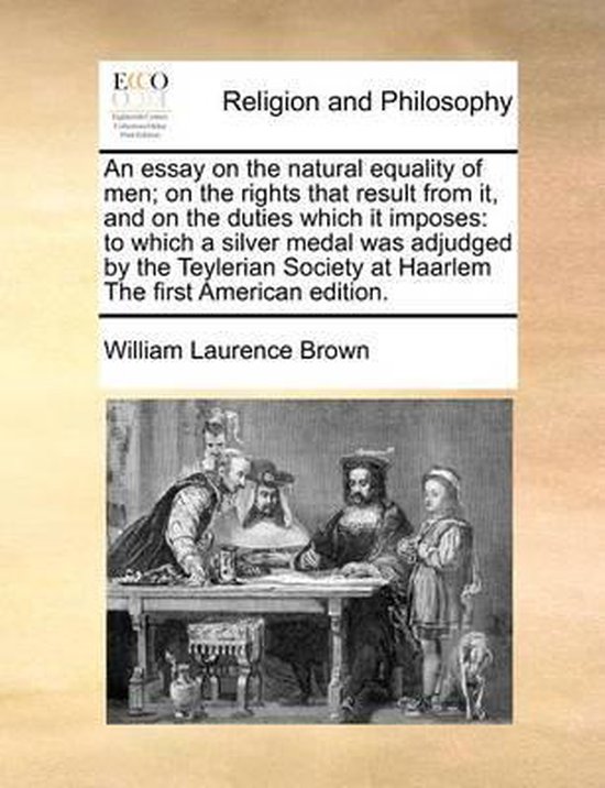 An Essay on the Natural Equality of Men; On the Rights That Result from ...