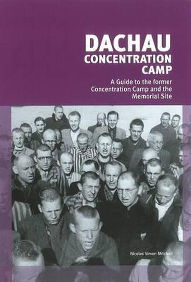 Dachau Concentration Camp, Nicolas Simon Mitchell | 9780956320209 | Boeken | bol
