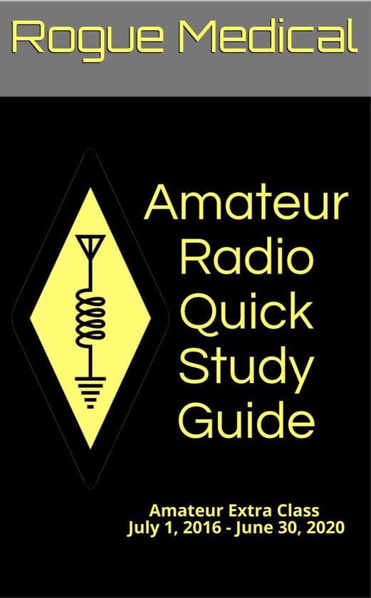 Amateur Radio Quick Study Guide: Amateur Extra Class, July 1, 2016 ...