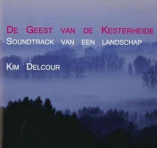 Kim Delcour - De Geest Van De Kesterheide (CD), Kim Delcour | CD (album ...