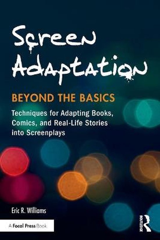 Screen Adaptation: Beyond the Basics, Eric R. Williams | 9781138948860 ...