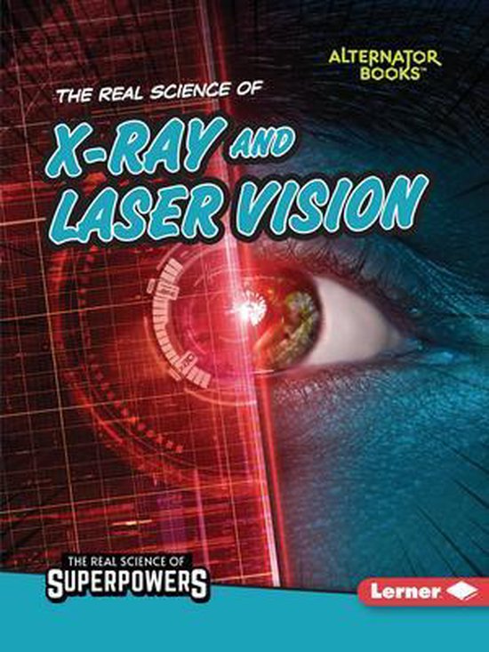 The Real Science of Superpowers-The Real Science of X-Ray and Laser ...