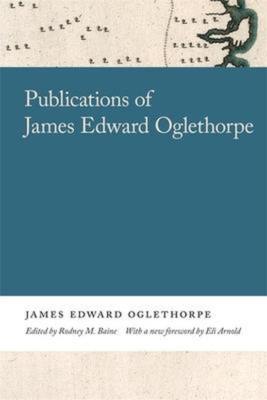 Georgia Open History Library- Publications of James Edward Oglethorpe, James... | bol.com