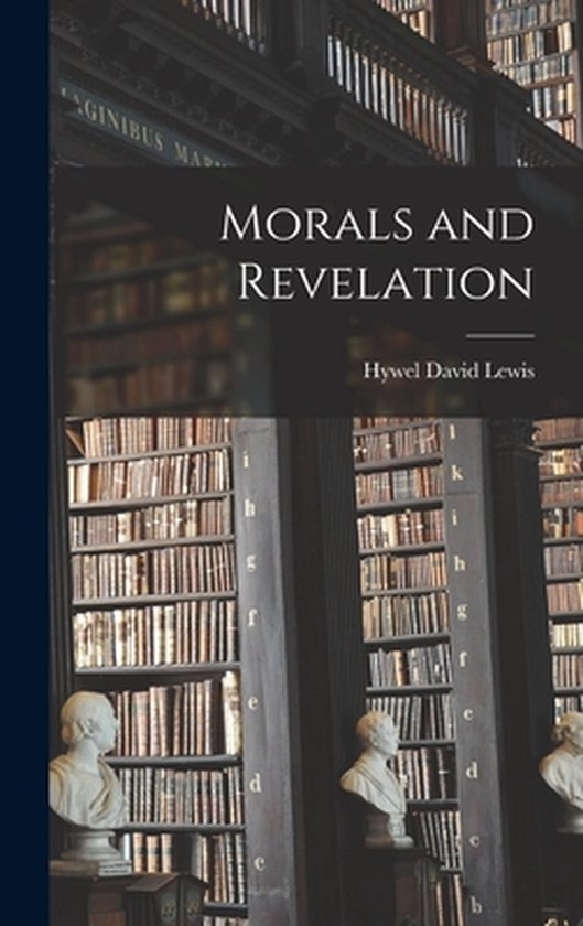 Morals and Revelation | 9781014362117 | Hywel David Lewis | Boeken ...