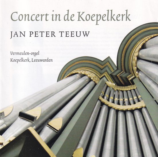 Concert in de Koepelkerk - Jan Peter Teeuw, Jan Peter Teeuw | CD (album) | Muziek | bol