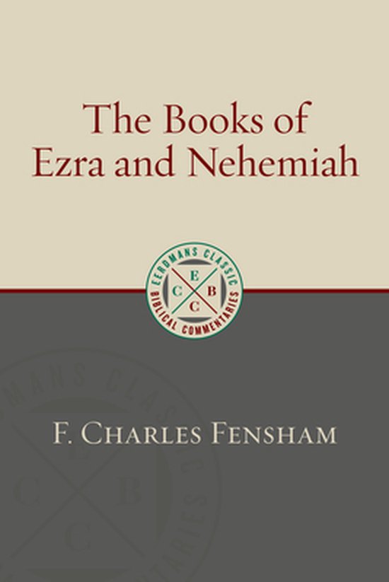 Eerdmans Classic Biblical Commentaries-The Books of Ezra and Nehemiah ...