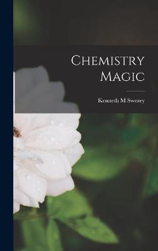 Chemistry Magic, Kenneth M Swezey | 9781014166869 | Boeken | bol
