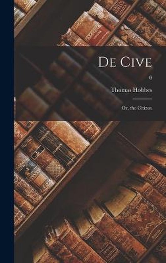 De Cive | 9781014129994 | Thomas 1588-1679 Hobbes | Boeken | bol.com