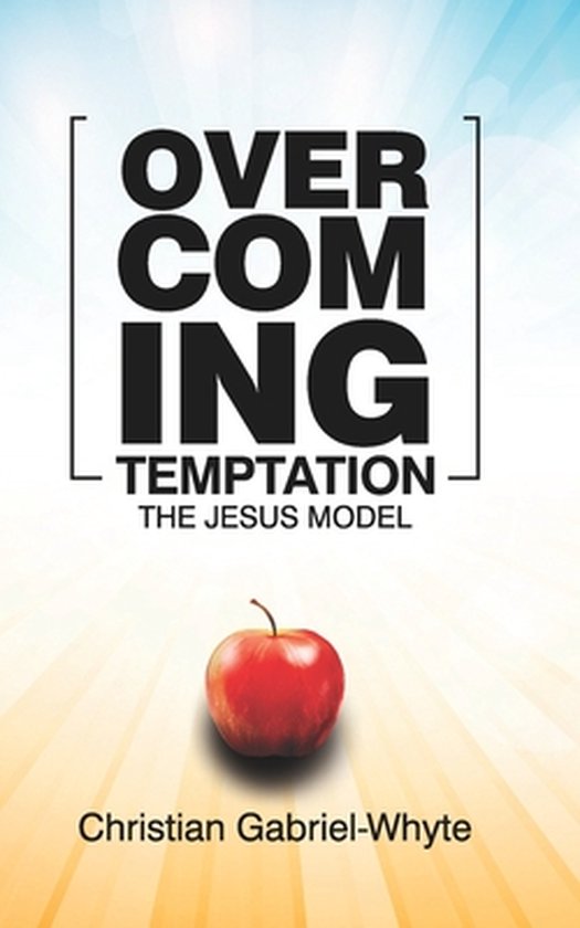 Overcoming Temptation | 9798753571748 | Christian Gabriel-Whyte ...