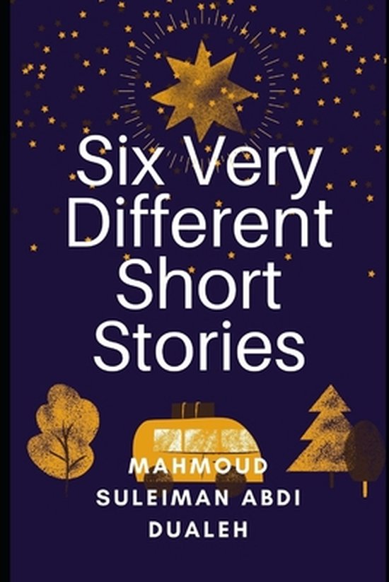 Six Very Different Short Stories, Mahmoud Suleiman Abdi Dualeh ...