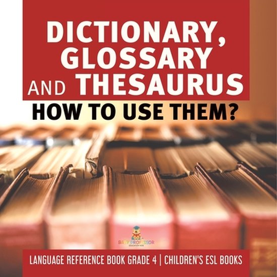 Dictionary, Glossary and Thesaurus | 9781541953741 | Baby Professor ...