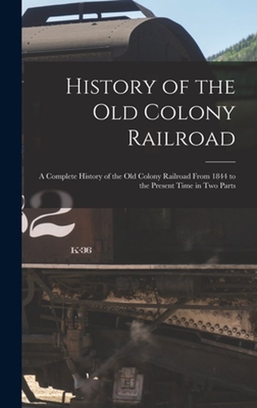 History of the Old Colony Railroad, Anonymous | 9781013671944 | Boeken ...