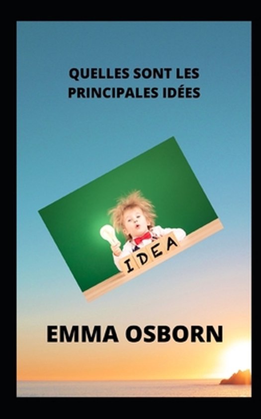 Quelles Sont Les Principales Idees, Emma Osborn | 9798755485265 ... Quelles Sont Les Principales Idees, Emma Osborn | 9798755485265 ...