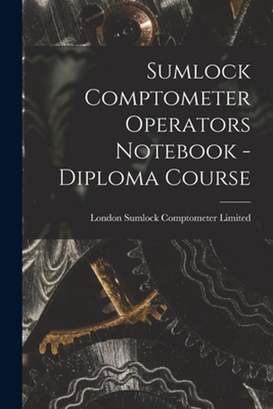 Sumlock Comptometer Operators Notebook - Diploma Course | 9781013303494 ...