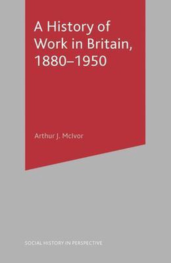 A History of Work in Britain, 1880-1950 | 9780333596173 | Arthur Mcivor ...